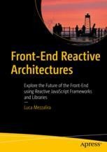Front-End Reactive Architectures: Explore the Future of the Front-End ...