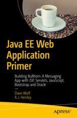 Java EE Web Application Primer: Building Bullhorn: A Messaging App with ...