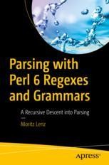 Parsing with Perl 6 Regexes and Grammars: A Recursive Descent into ...