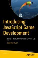 Introducing JavaScript Game Development: Build a 2D Game from the ...
