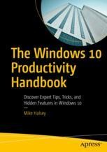 The Windows 10 Productivity Handbook: Discover Expert Tips, Tricks, and ...