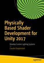 Physically Based Shader Development for Unity 2017: Develop Custom Lighting Systems | SpringerLink