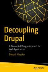 Decoupling Drupal: A Decoupled Design Approach for Web Applications ...