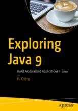 Exploring Java 9: Build Modularized Applications in Java | SpringerLink