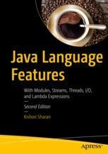 Java Language Features: With Modules, Streams, Threads, I/O, and Lambda ...