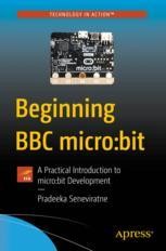 Beginning BBC micro:bit: A Practical Introduction to micro:bit ...