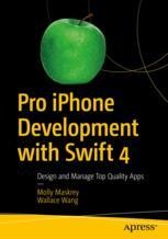 Pro iPhone Development with Swift 4: Design and Manage Top Quality Apps ...