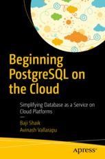 Beginning PostgreSQL on the Cloud: Simplifying Database as a Service on ...
