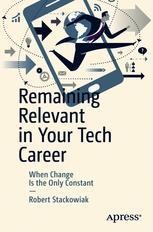Remaining Relevant in Your Tech Career: When Change Is the Only ...