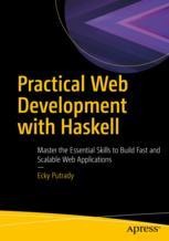 Practical Web Development with Haskell: Master the Essential Skills to ...
