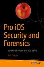 Pro iOS Security and Forensics: Enterprise iPhone and iPad Safety ...