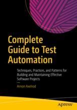 Complete Guide to Test Automation: Techniques, Practices, and Patterns ...
