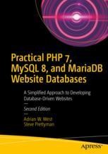 Practical PHP 7, MySQL 8, and MariaDB Website Databases: A Simplified Approach to Developing ...
