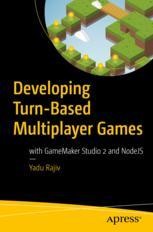 Developing Turn-Based Multiplayer Games: with GameMaker Studio 2 and ...