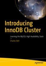 Introducing InnoDB Cluster: Learning the MySQL High Availability Stack | SpringerLink