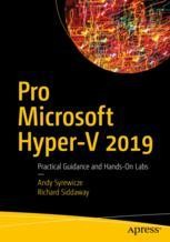 Pro Microsoft Hyper-V 2019: Practical Guidance and Hands-On Labs ...