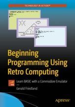 Beginning Programming Using Retro Computing: Learn BASIC with a ...