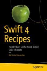 Swift 4 Recipes: Hundreds of Useful Hand-picked Code Snippets ...