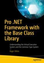 Pro .NET Framework with the Base Class Library: Understanding the ...