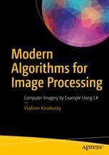Modern Algorithms for Image Processing: Computer Imagery by Example ...