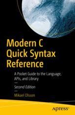 Modern C Quick Syntax Reference: A Pocket Guide to the Language, APIs ...