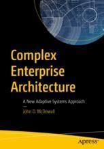 Complex Enterprise Architecture: A New Adaptive Systems Approach ...