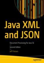 Java XML and JSON: Document Processing for Java SE | SpringerLink