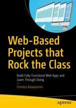 Web-Based Projects that Rock the Class: Build Fully-Functional Web Apps ...