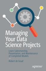 Managing Your Data Science Projects: Learn Salesmanship, Presentation ...
