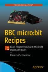 BBC micro:bit Recipes: Learn Programming with Microsoft MakeCode Blocks ...