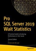 Pro SQL Server 2019 Wait Statistics: A Practical Guide to Analyzing ...