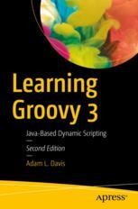 Learning Groovy 3: Java-Based Dynamic Scripting | SpringerLink