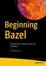 Beginning Bazel: Building and Testing for Java, Go, and More | SpringerLink