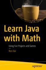 Learn Java with Math: Using Fun Projects and Games | SpringerLink