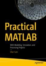 Practical MATLAB: With Modeling, Simulation, and Processing Projects ...