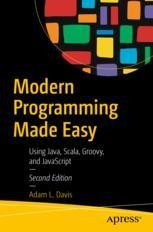 Modern Programming Made Easy: Using Java, Scala, Groovy, and JavaScript | SpringerLink