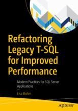 Refactoring Legacy T-SQL for Improved Performance: Modern Practices for ...