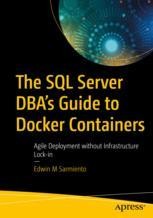The SQL Server DBA’s Guide to Docker Containers: Agile Deployment ...