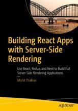 Building React Apps with Server-Side Rendering: Use React, Redux, and ...