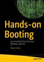 Hands-on Booting: Learn the Boot Process of Linux, Windows, and Unix ...