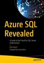 Azure SQL Revealed: A Guide to the Cloud for SQL Server Professionals ...