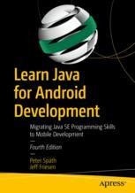 Learn Java for Android Development: Migrating Java SE Programming ...