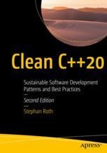 Clean C++20: Sustainable Software Development Patterns and Best ...
