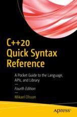 C++20 Quick Syntax Reference: A Pocket Guide to the Language, APIs, and Library | SpringerLink