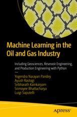 Machine Learning in the Oil and Gas Industry: Including Geosciences ...