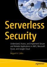 Serverless Security: Understand, Assess, and Implement Secure and ...