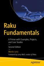 Raku Fundamentals: A Primer with Examples, Projects, and Case Studies ...