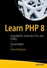 Learn PHP 8: Using MySQL, JavaScript, CSS3, and HTML5 | SpringerLink