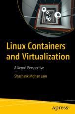 Linux Containers and Virtualization: A Kernel Perspective | Springer Nature Link (formerly ...
