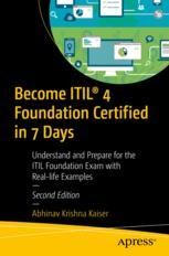 Become ITIL® 4 Foundation Certified in 7 Days: Understand and Prepare ...